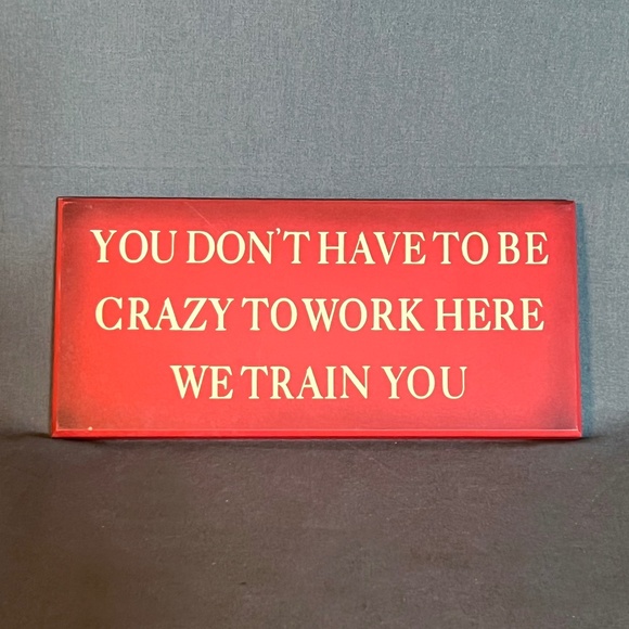 Office | Copy You Dont Have To Be Crazy To Work Here Sign | Poshmark